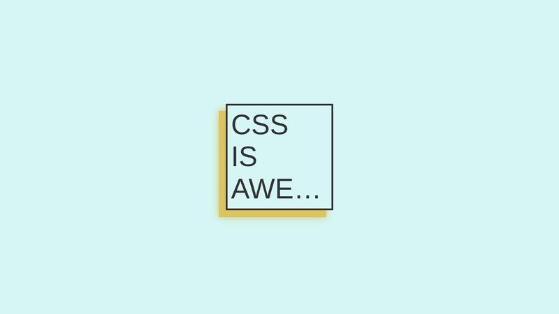 CSS IS AWESOME