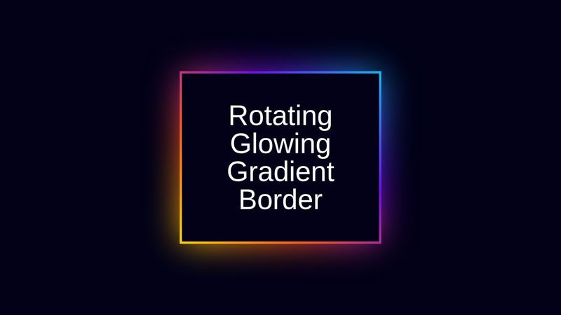 Glowing Gradient Border Effects with HTML & CSS