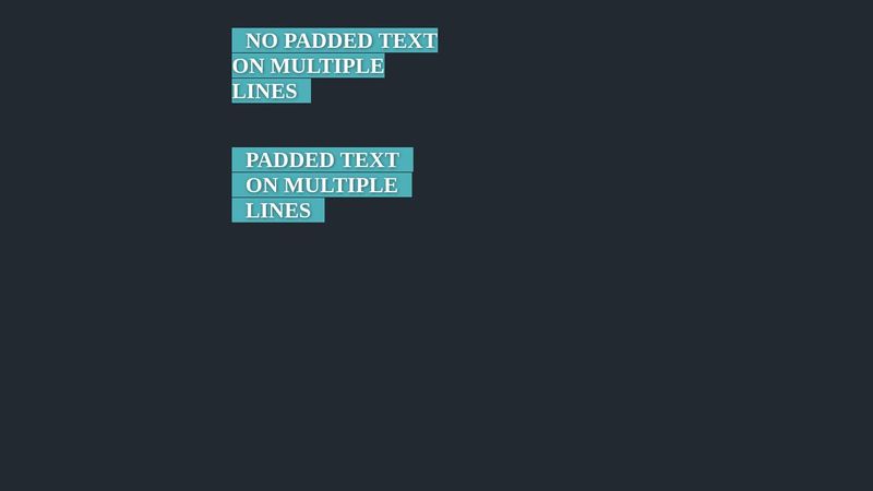Padded text on multiple lines