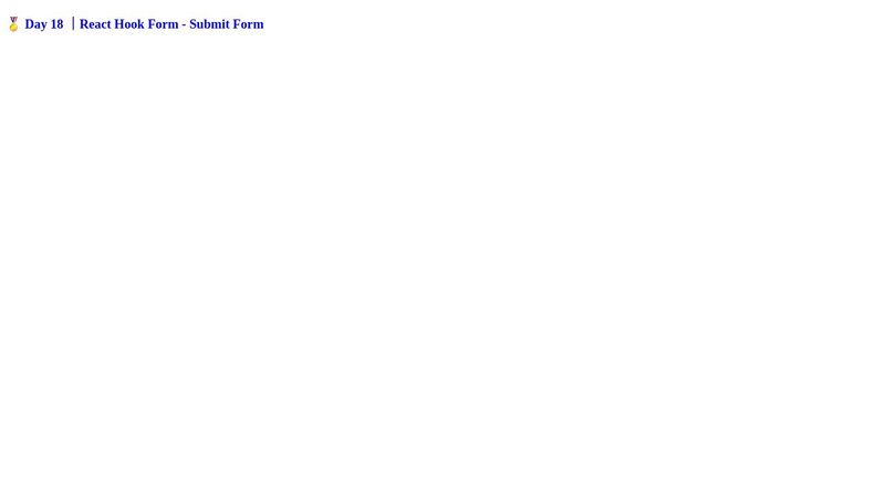 React Day 18 React Hook Form Submit Form React Day 18 React Hook Form Submit Form