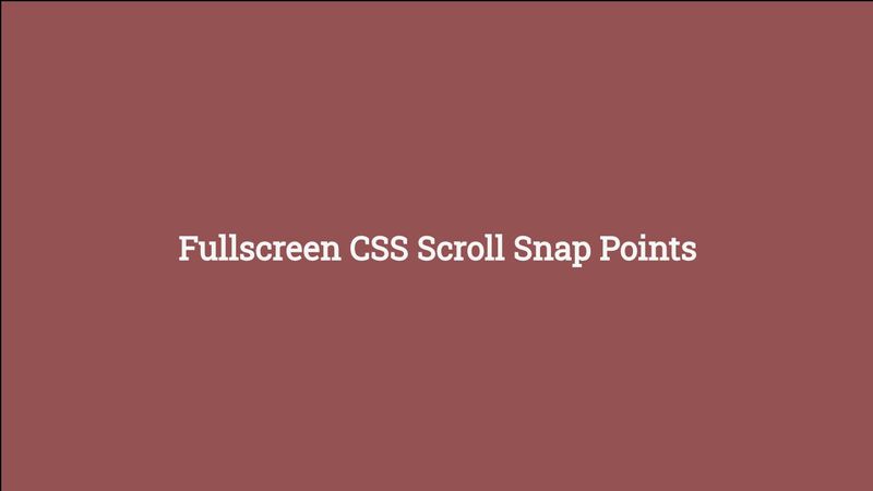 Fullscreen CSS Scroll Snap Points