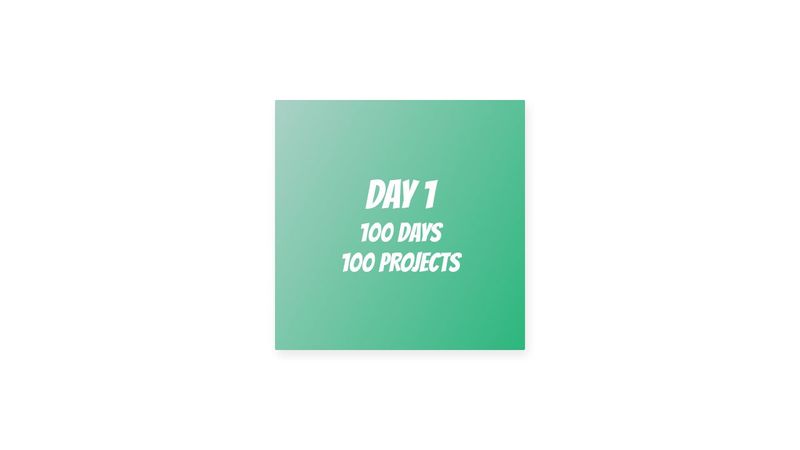 Day1- 100 Projects in 100 Days