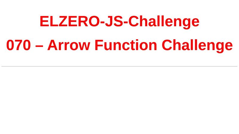 ELZERO-JS-Challenge/070 – Arrow Function Challenge