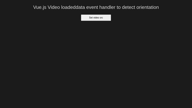 Vue.js Video loadeddata event handler to detect orientation