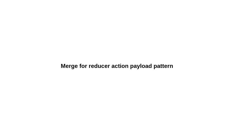 Merging redux action payload