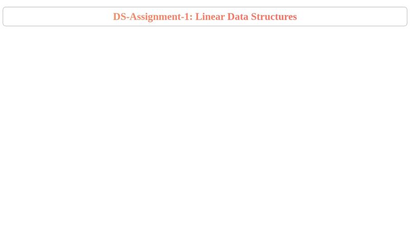 DS-ASSIGNMENT-1-LINEAR DATA STRUCTURES