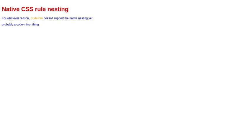 Native nesting (with postcss in this case cause codepen)