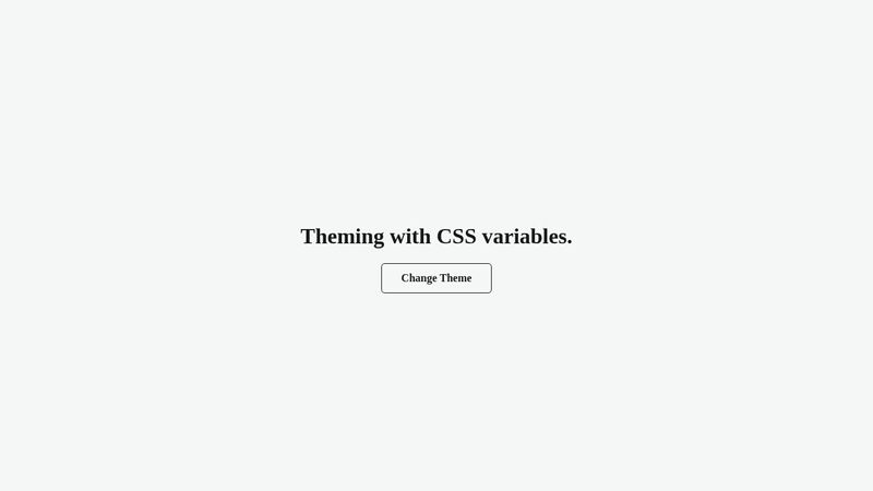 Theming with CSS variables.