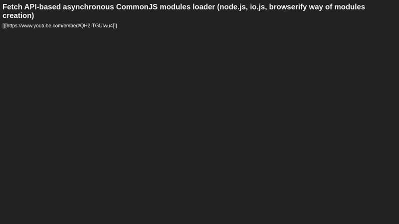 Fetch API-based asynchronous CommonJS modules loader (node.js, io.js, browserify way of modules ...