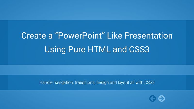 #9: Pure CSS3 “PowerPoint” Like Presentation (complete)