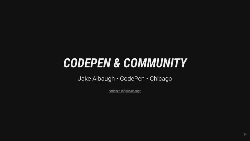 CodePen & Community: Slides