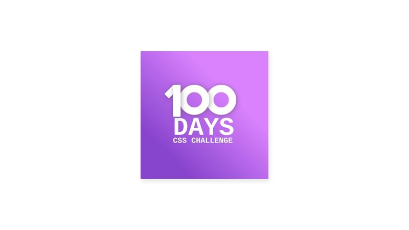 100 DAYS CSS CHALLENGE