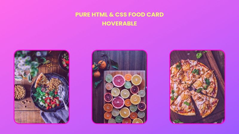 PURE HTML & CSS FOOD HOVERABLE CARDS