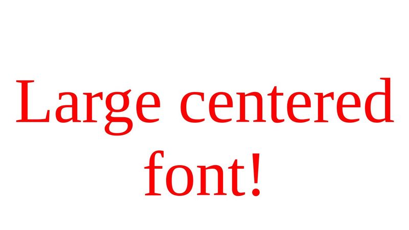 Large Centered Font