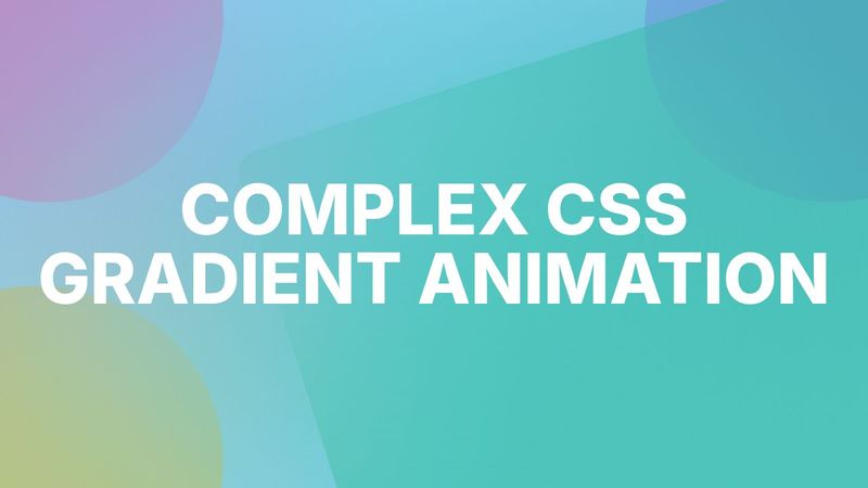 Complex CSS Gradient Animation