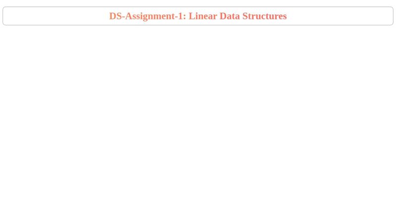 DS-ASSIGNMENT-1-LINEAR DATA STRUCTURES