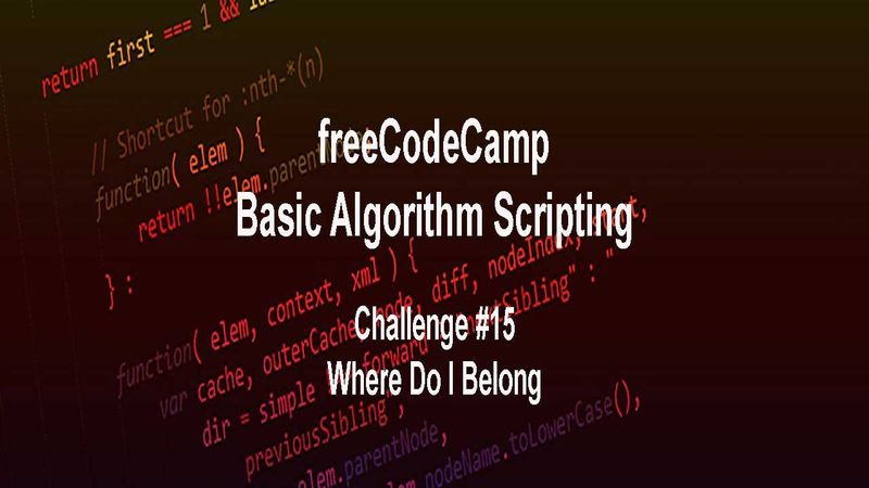 Basic Algorithm Scripting #15: Where Do I Belong (freeCodeCamp)