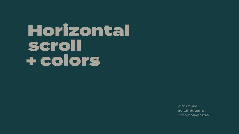 Dynamic background color & horizontal scroll section ( GSAP ScrollTrigger & Locomotive Scroll)