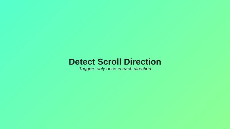 Detect scroll direction and only trigger once per direction