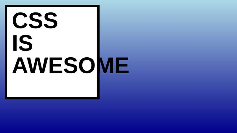 CSS IS AWESOME