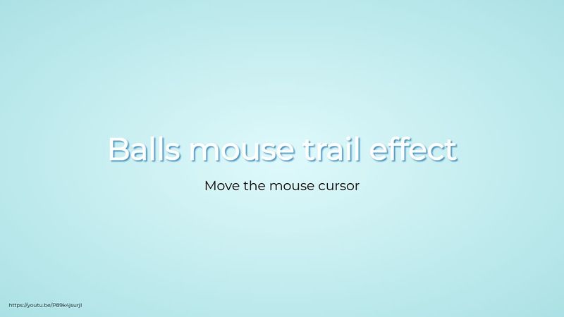 Balls Mouse Trail Effect - Pure Vanilla JS and Canvas