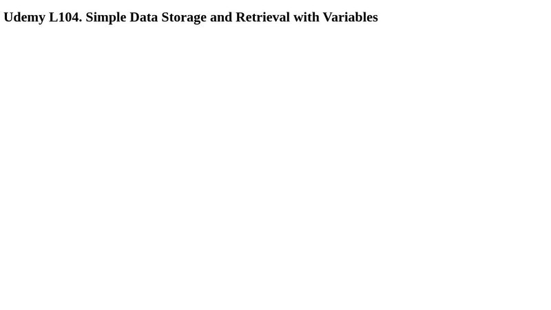 JS | L104 Simple Data Storage and Retrieval with Variables