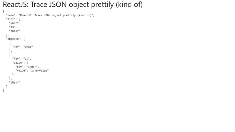 ReactJS: Trace JSON prettily