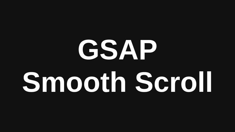 New GSAP Smooth Scroll