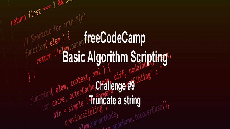Basic Algorithm Scripting 9 Truncate A String Freecodecamp 2697