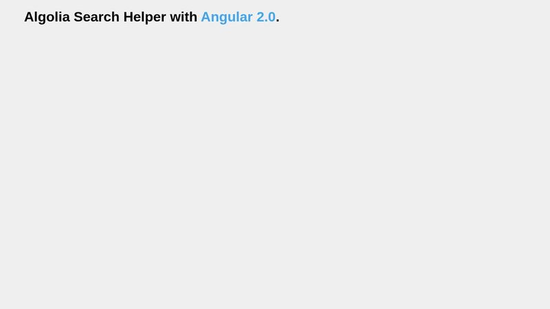 Example using Angular 2.0 with Algolia Search Helper