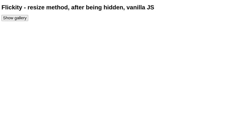 Flickity - resize method, after being hidden, vanilla JS