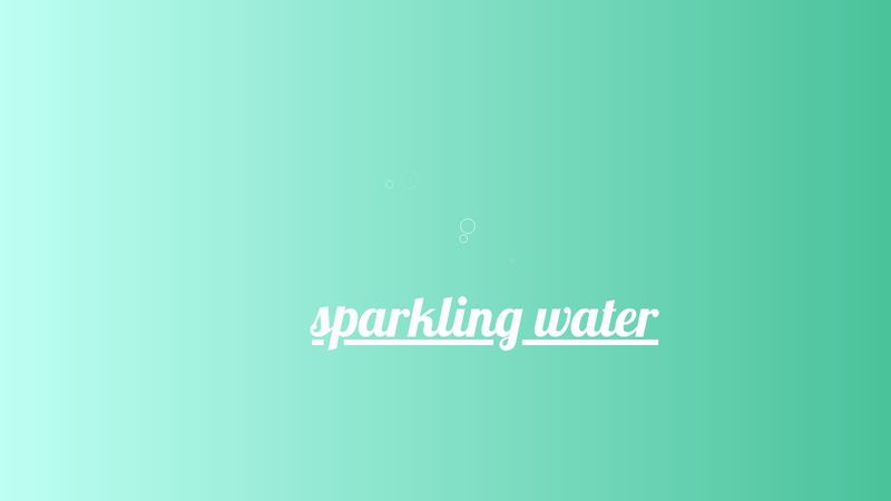 Sparkling water [CSS}