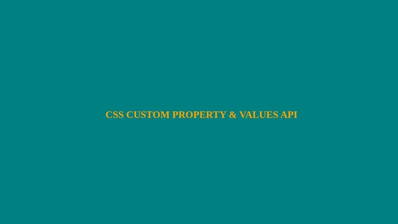 CSS Custom Property and Values API