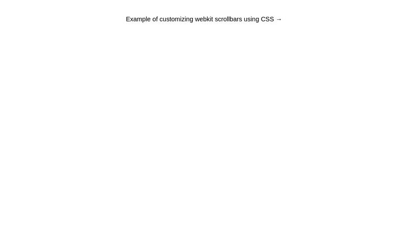 Example of customizing webkit scrollbars using CSS