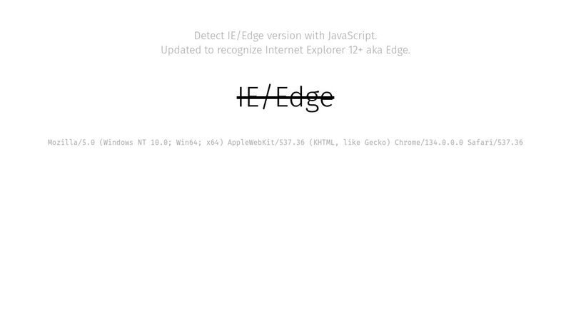 Detect Internet Explorer (IE) up to version 11 and Edge (12+)