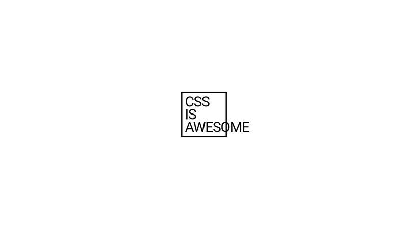 CSS only "CSS IS AWESOME"
