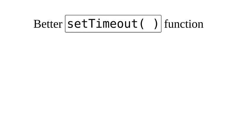Better setTimeout function