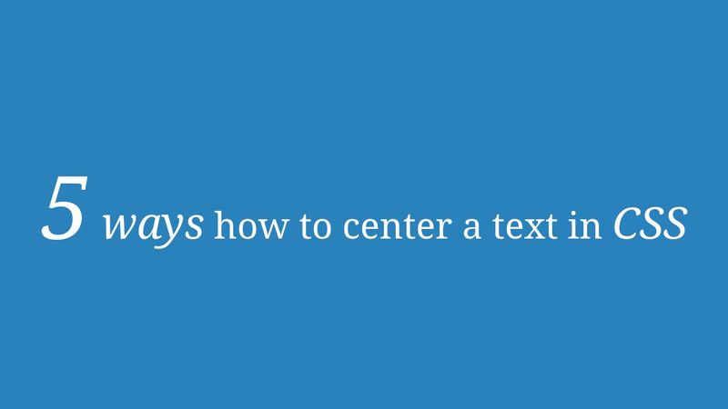 5 ways how to center a text in CSS