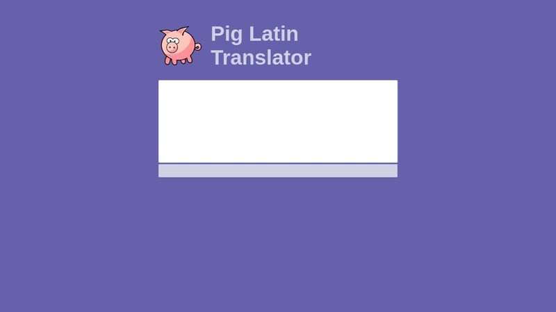 Pig Latin Translator wit HTML, CSS, and JavaScript