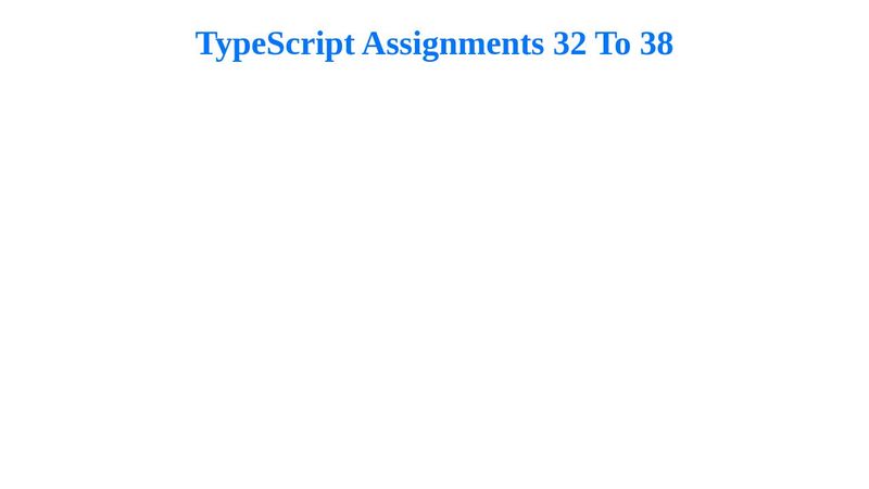 TypeScript Assignments 32 To 38