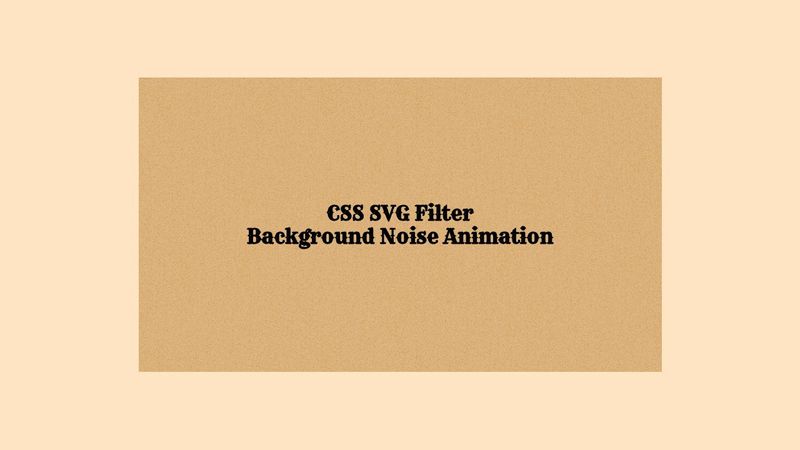 CSS SVG Filter - Background Noise Animation