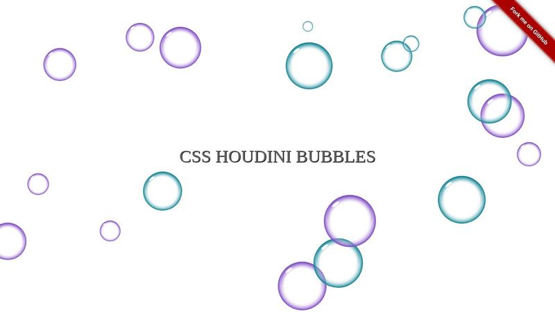 CSS HOUDINI BUBBLES