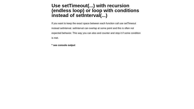 Use setTimeout(...) instead of setInterval(...)