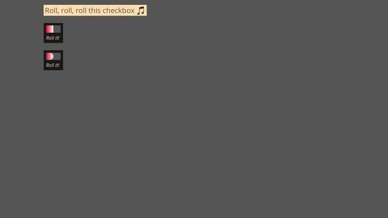 Roll, roll, roll this checkbox 🎵