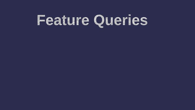 Working with CSS Feature Queries
