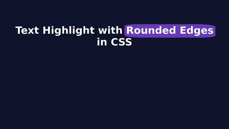 Text Highlight (CSS) with Rounded Edges
