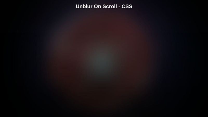 Unblur On Scroll - CSS