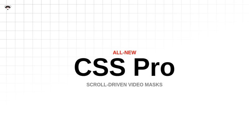 CSS Scroll Driven Video Masking