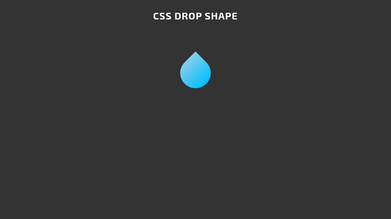 Pure CSS Drop Shape